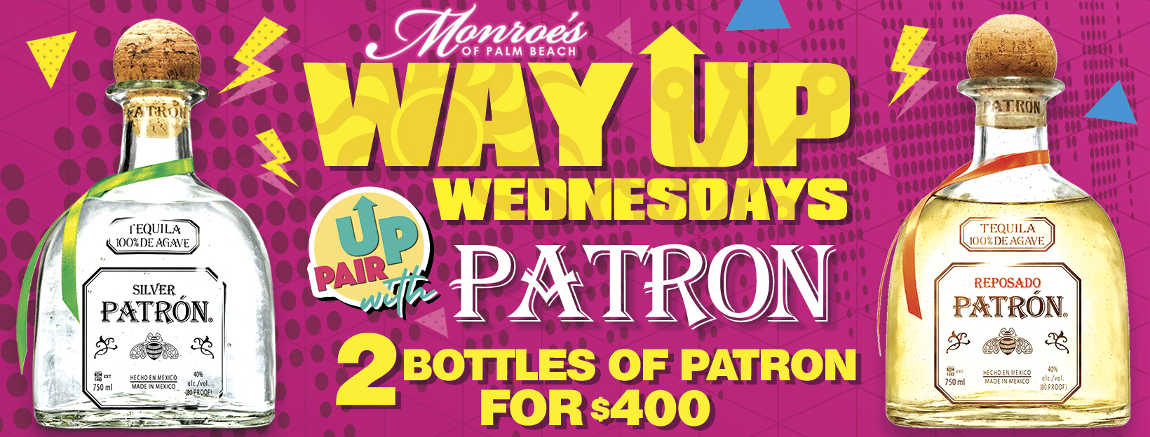 Way-UP Wednesdays Pair Up with Patron - Monroes of Palm Beach